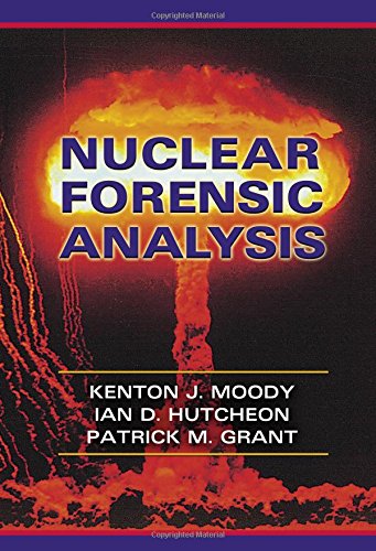 Nuclear Forensic Analysis: Moody, Kenton J., Grant, Patrick M., Hutcheon, Ian D.: 9780849315138 ...