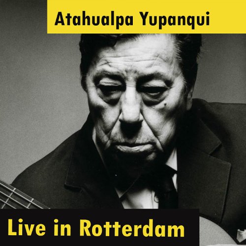 Play Atahualpa Yupanqui Live in Rotterdam by Atahualpa Yupanqui on ...