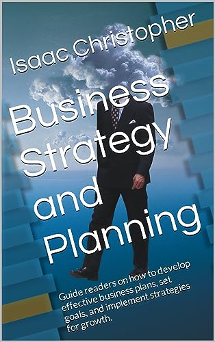 Business Strategy and Planning: Guide readers on how to develop ...