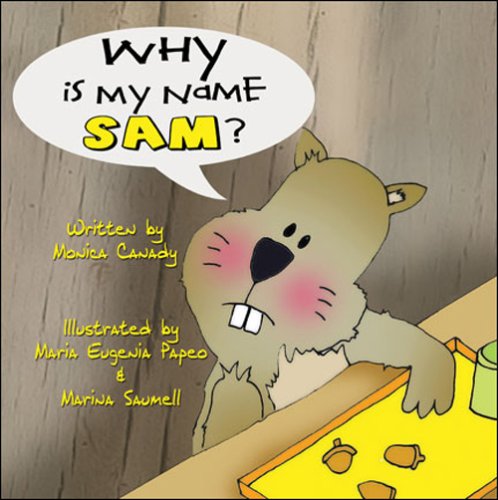 Why Is My Name Sam?: Canady, Monica, Papeo, Maria Eugenia, Saumell ...