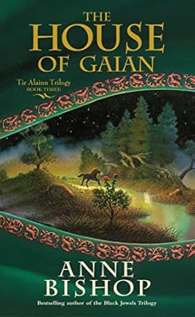The House of Gaian (Tir Alainn Trilogy, Book 3): Bishop, Anne ...