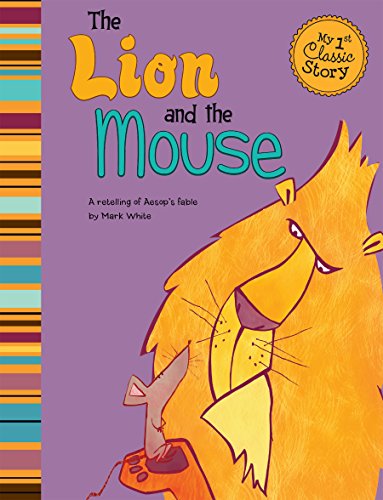 The Lion and the Mouse: A Retelling of Aesop's Fable (My First Classic ...