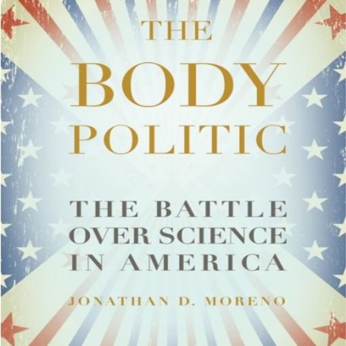 Amazon.com: The Body Politic: The Battle Over Science in America ...