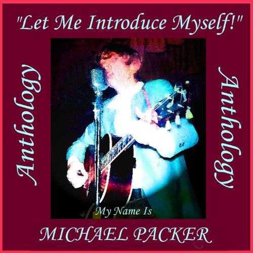 Play Michael Packer - Anthology ("Let Me Introduce Myself" My Name Is ...
