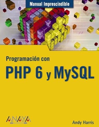 Programacion con PHP 6 y MySQL/ Programming with PHP 6 and MySQL ...