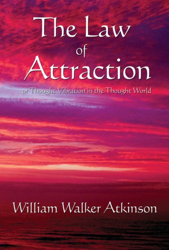 The Law of Attraction or Thought Vibration in the Thought World - Kindle edition by Atkinson ...