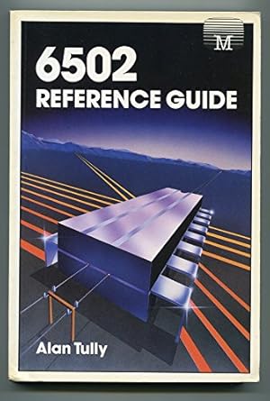 6502 Guide: For Commodore 64, Atari and Apple Computers: Tully, Alan ...
