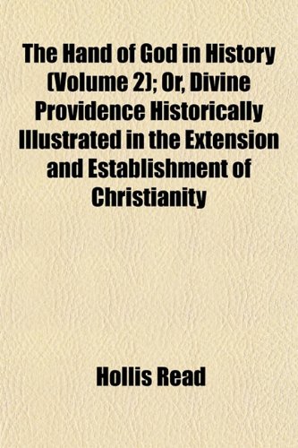 The Hand of God in History (Volume 2); Or, Divine Providence ...
