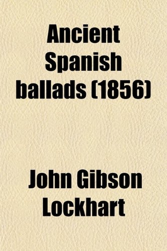 Ancient Spanish Ballads (1856) : Lockhart, John Gibson: Amazon.in: Books