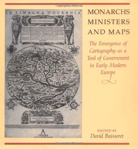 Monarchs, Ministers, and Maps: The Emergence of Cartography as a Tool ...
