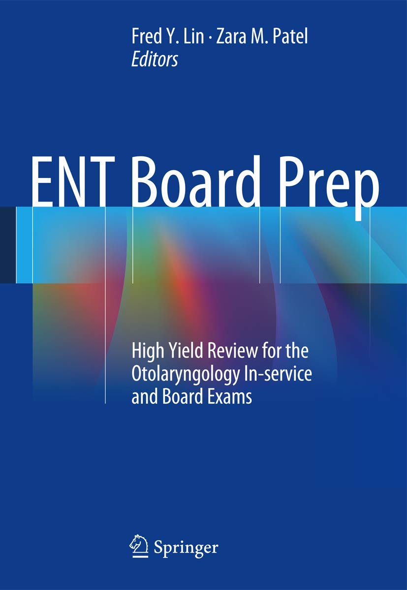 ENT Board Prep: High Yield Review for the Otolaryngology In-service and ...