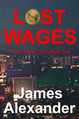 Lost Wages: A Las Vegas Christmas Tale eBook : James Alexander: Amazon ...