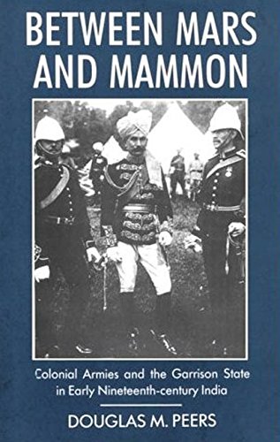 Buy Between Mars and Mammon: Colonial Armies and the Garrison State in ...