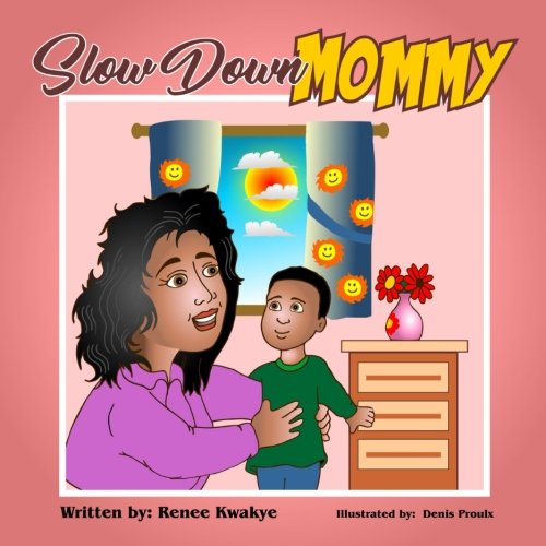 Amazon.com: Slow Down Mommy: 9781717340597: Kwakye, Renee: Books