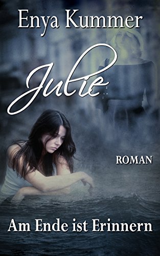 Julie: Am Ende ist Erinnern eBook : Kummer, Enya: Amazon.de: Kindle-Shop