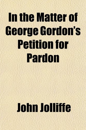 In the Matter of George Gordon's Petition for Pardon : Amazon.in: Books