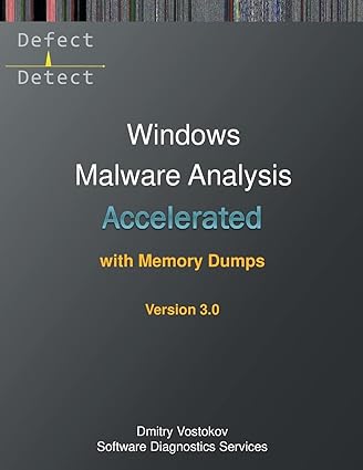 Accelerated Windows Malware Analysis with Memory Dumps: Training Course Transcript and WinDbg ...