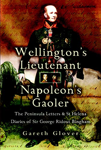 Wellington's Lieutenant Napoleon's Gaoler: The Peninsula Letters & St ...