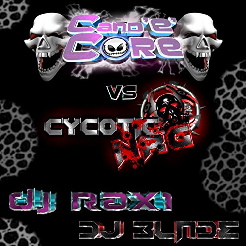 Play Cand'e'core vs Cycotic nrg by DJ Blade on Amazon Music