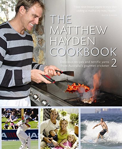 The Matthew Hayden Cookbook 2: Stories and Recipes from Australia's ...