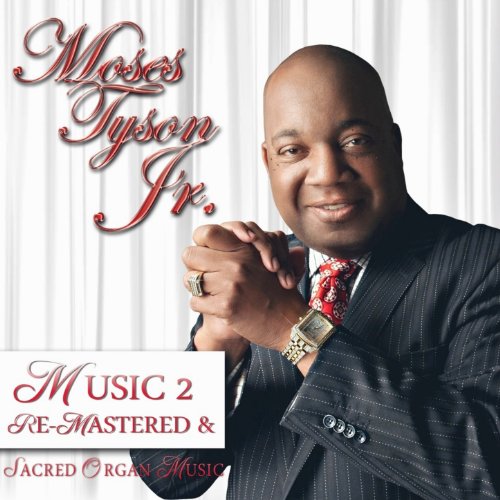 Play Music 2 Remastered & Sacred Organ Music by Moses Tyson, Jr. on ...