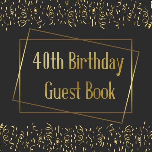 40th Birthday Guest Book: Birthday wishes signing book and keepsake ...