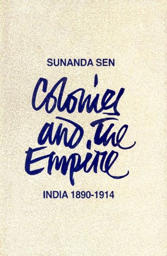 Colonies and the empire: India, 1890-1914: Sunanda Sen: 9780861319701: Amazon.com: Books