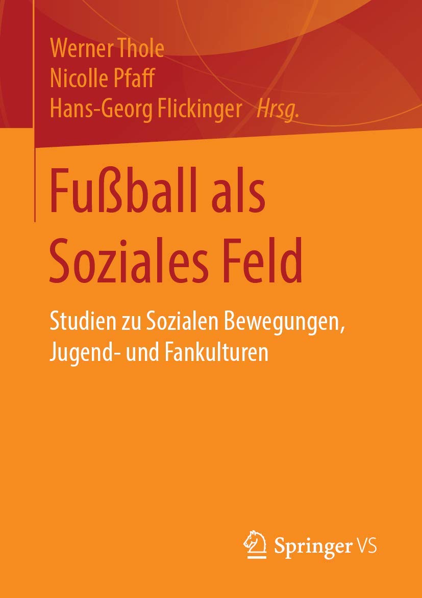 Fußball als Soziales Feld: Studien zu Sozialen Bewegungen, Jugend- und ...