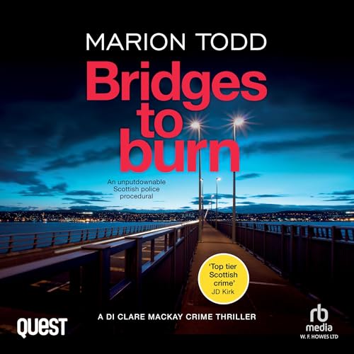 Bridges to Burn: Detective Clare Mackay, Book 8 (Audio Download ...