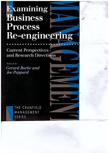Examining Business Process Re-engineering: Current Perspectives and ...