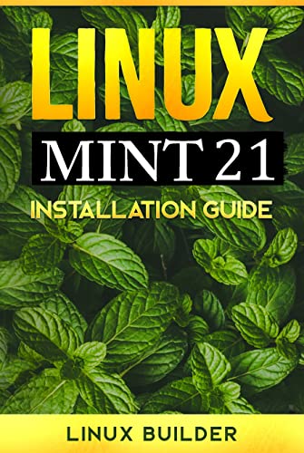 Amazon.com: Linux Mint 21 Installation Tutorial/Guide eBook : Builder ...