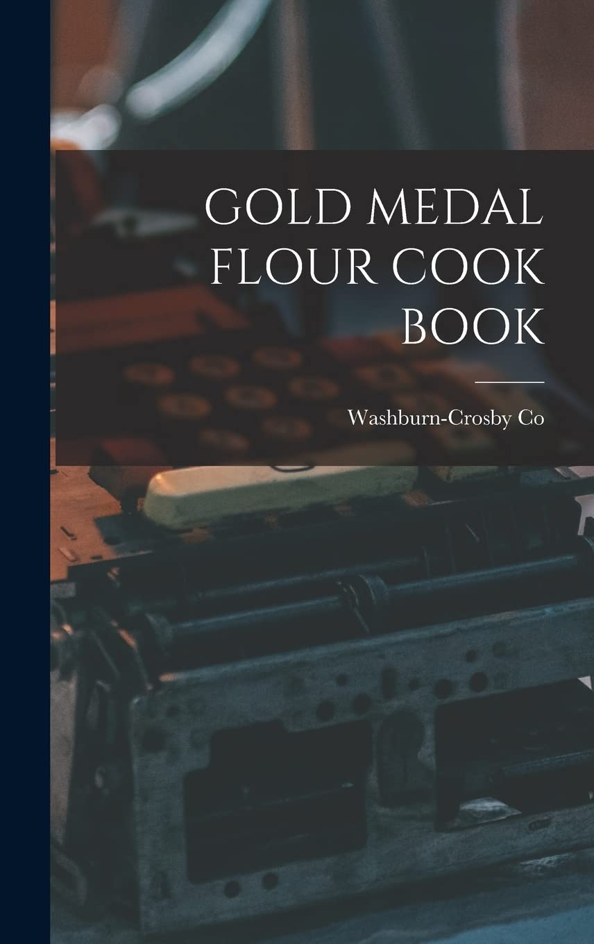Gold Medal Flour Cook Book: Co, Washburn-Crosby: 9781015890251: Amazon ...