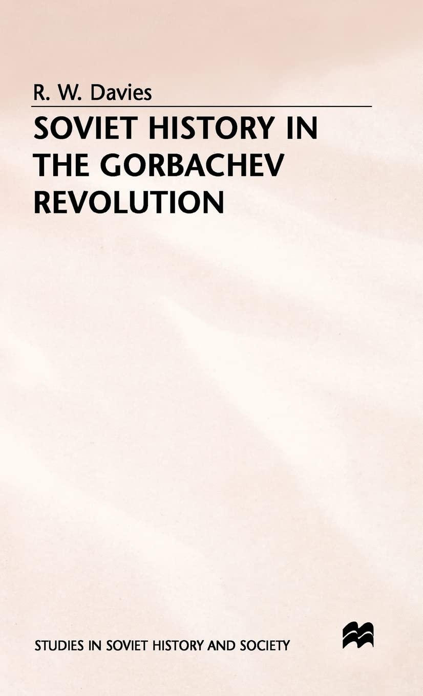 Soviet History in the Gorbachev Revolution (Studies in Russian and East ...