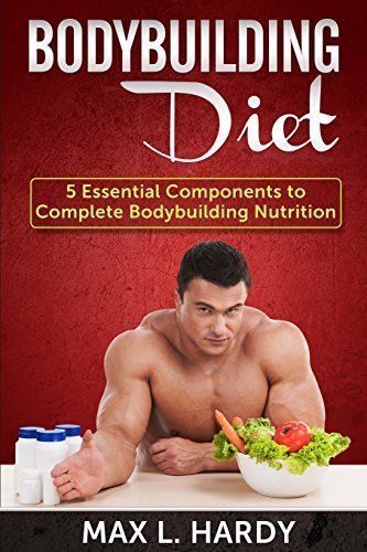 [ BODYBUILDING DIET: 5 ESSENTIAL COMPONENTS TO COMPLETE BODYBUILDING ...