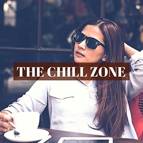 Play The Chill Zone - Relaxing Tracks for Positive Thinking, Alleviate ...
