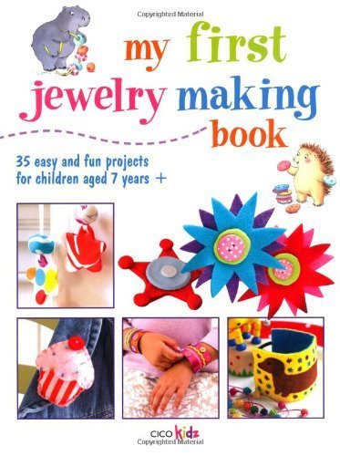 My First Jewelry Making Book (Cico Kids) by Cico Books (2013-04-11 ...