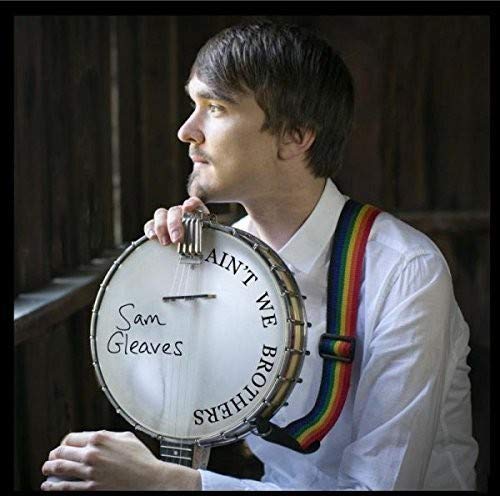 Sam Gleaves - Ain't We Brothers - Amazon.com Music