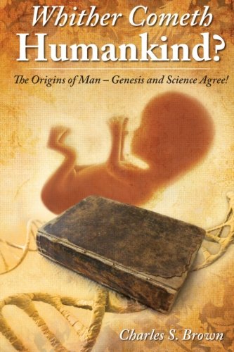 Whither Cometh Humankind?: The Origins of Man Genesis and Science Agree ...