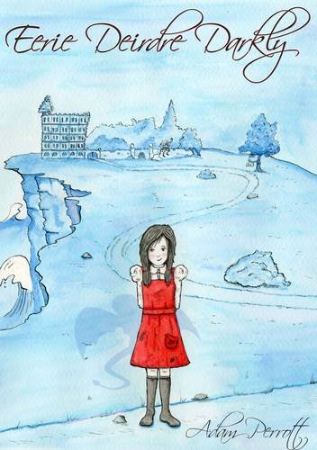 Eerie Deirdre Darkly : Adam Perrott, Teri Smyth: Amazon.co.uk: Books