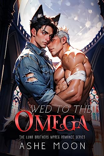 Wed to the Omega: An M/M Mpreg Shifter Romance (Luna Brothers Book 1) eBook : Moon, Ashe: Amazon ...