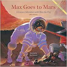 Max Goes to Mars: A Science Adventure with Max the Dog (Science ...