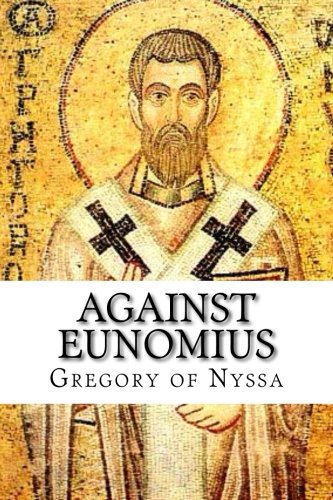 Against Eunomius: Amazon.co.uk: of Nyssa, Gregory: 9781631740459: Books