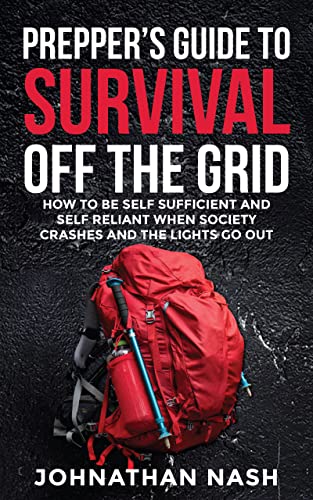 Amazon.com: Prepper's Guide to Survival Off the Grid : How to Be Self ...