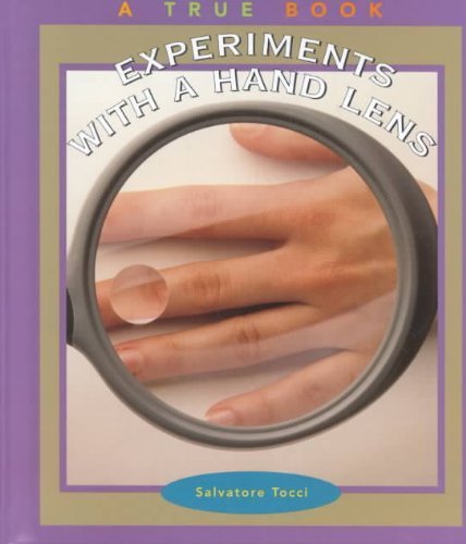 Experiments with a Hand Lens (True Books: Science Experiments): Tocci ...