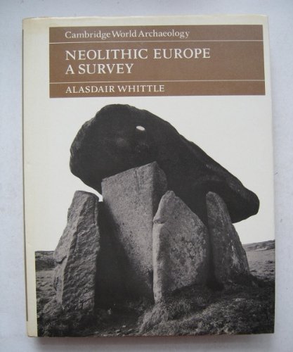 Neolithic Europe (Cambridge World Archaeology): Amazon.co.uk: Whittle ...