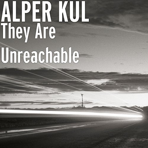 They Are Unreachable by Alper KUL on Amazon Music - Amazon.com