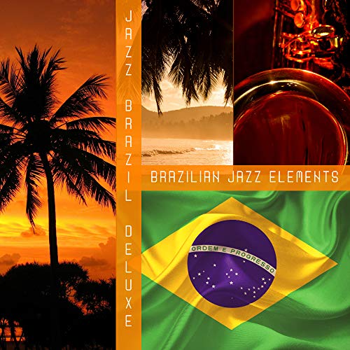 Play Brazilian Jazz Elements by Jazz Brazil Deluxe on Amazon Music