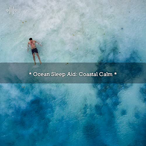 Play * Ocean Sleep Aid: Coastal Calm * by Ocean Sounds, Ocean Waves For ...