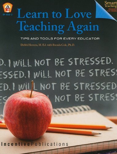 Learn to Love Teaching Again: Tips and Tools for Every Educator (Read ...