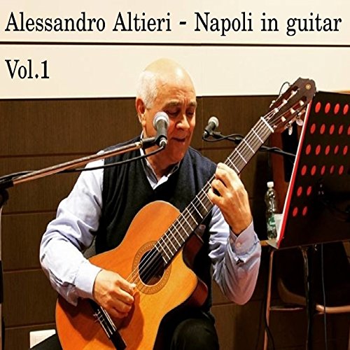 Amazon.com: Napoli in a guitar, Vol. 1 : alessandro altieri: Digital Music